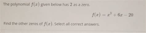 Solved The Polynomial F X Given Below Has 2 As A Zero