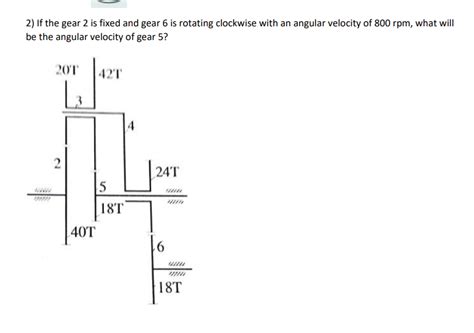 Solved If The Gear 2 ﻿is Fixed And Gear 6 ﻿is Rotating