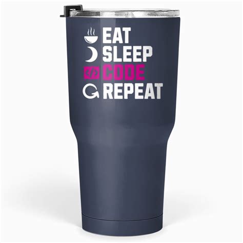 Eat Sleep Code Repeat Programmer Coding Quote Trends T Tumblers 30