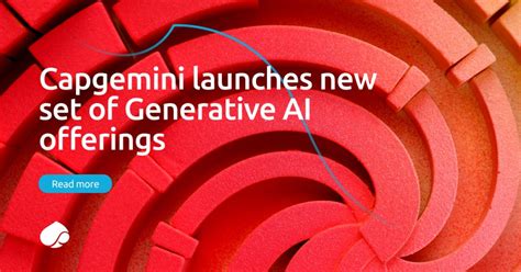 Capgemini Launches New Set Of Generative Ai Offerings Capgemini