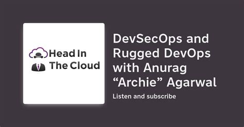 Devsecops And Rugged Devops With Anurag “archie” Agarwal