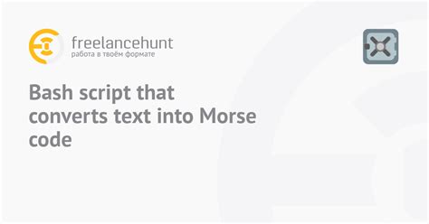 Bash Script That Converts Text Into Morse Code • Freelance Job In Desktop Apps Posted June 12