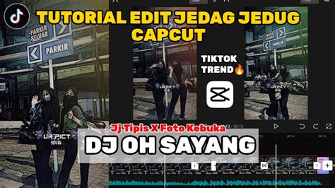 Tutorial Edit Jedag Jedug Capcut DJ OH SAYANG || Jj Tipis X Foto Kebuka ...