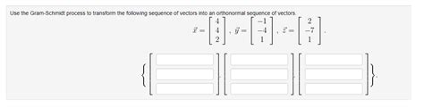 Solved Use The Gram Schmidt Process To Transform The