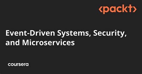 Coursera Packt Event Driven Systems Security And Microservices Free Download