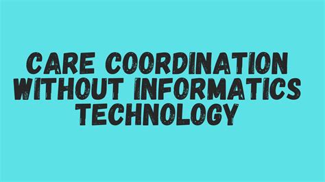 Care Coordination Without Informatics Technology Central Digital