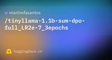 Martimfasantos Tinyllama 1 1b Sum Dpo Full Lr2e 7 3epochs · Hugging Face