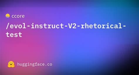 ccore evol instruct v2 rhetorical test · datasets at hugging face
