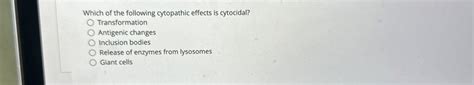 Solved Which Of The Following Cytopathic Effects Is