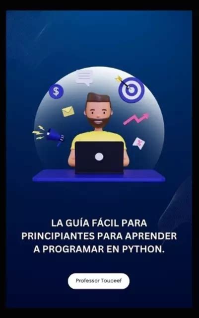 LA GUA FCIL Para Principiantes Para Aprender A Programar En Python By Professor EUR 20 39