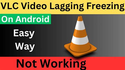 Ways To Fix Video Play In VLC Lagging Freezing Probem On Android YouTube