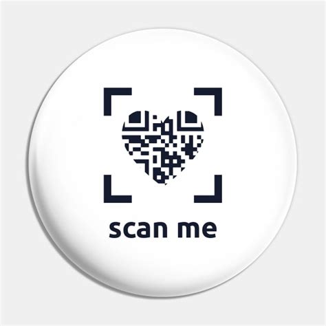 Scan The Love QR Code Qr Code Funny Pin TeePublic
