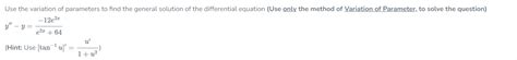 Solved Use The Variation Of Parameters To Find The General Chegg Com