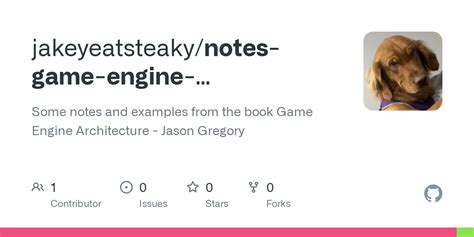 Github Jakeyeatsteakynotes Game Engine Architecture Some Notes And
