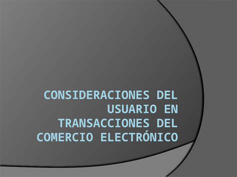 Pptx Consideraciones Del Usuario En Transacciones Del Comercio Electrónico Dokumen Tips