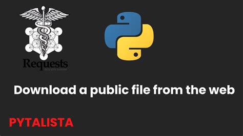 How To Download A Public File From The Web With Python Requests Youtube