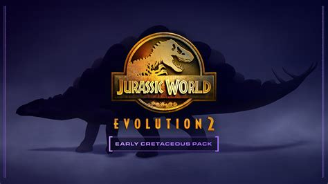 Jurassic World Evolution 2 Early Cretaceous Pack Epic Games Store