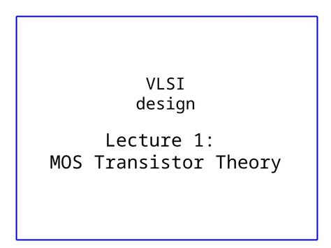 PPT VLSI Design Lecture MOS Transistor Theory CMOS VLSI Design CMOS Transistor