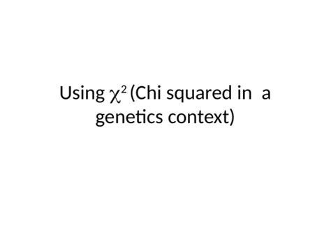 Using Chi Squared For Genetics Teaching Resources