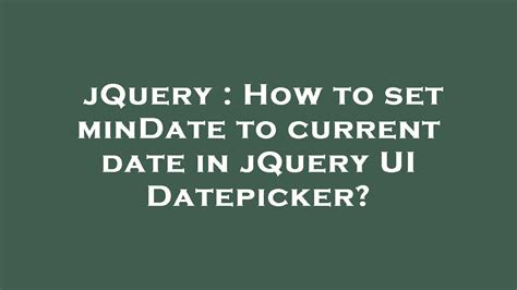 Jquery How To Set Mindate To Current Date In Jquery Ui Datepicker