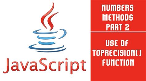 Javascript Number Methods Part 2 To Precision Lecture 23 Youtube