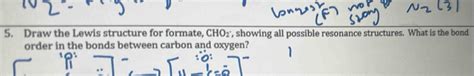 Solved Draw The Lewis Structure For Formate Cho 2 Showing All Possible Resonance Structures