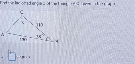 Solved Find The Indicated Angle X Of The Triangle ABC Given Chegg Com