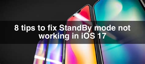 8 Tips To Fix Standby Mode Not Working In Ios 17