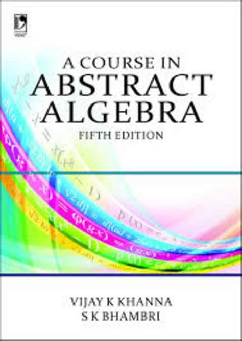 Buy Course In Abstract Algebra Book Vijay K Khanna Sk Bhambri 9352593200 9789352593200