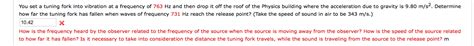 solved you set a tuning fork into vibration at a frequency