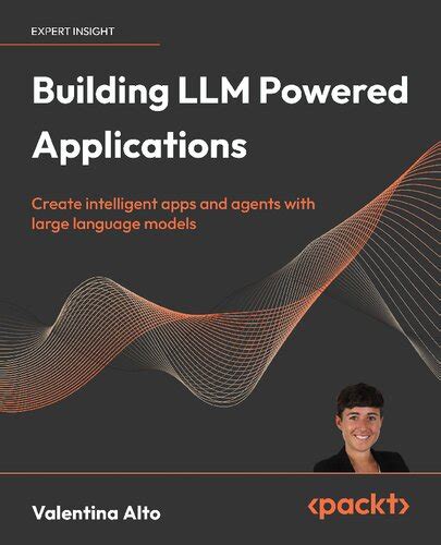 دانلود کتاب Building Llm Powered Applications Create Intelligent Apps And Agents With Large