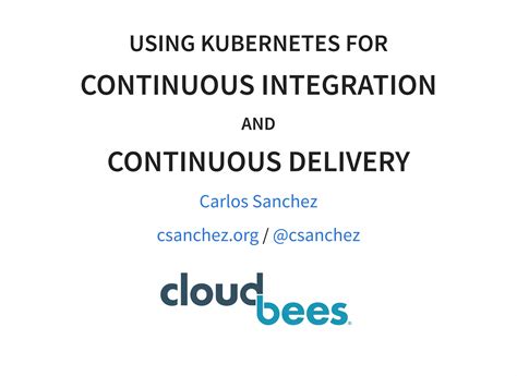 Using Kubernetes For Continuous Integration And Continuous Delivery Ppt
