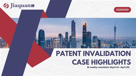 Patent Invalidation Case Highlights