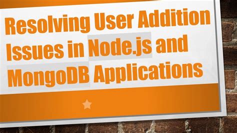 resolving user addition issues in node js and mongodb applications