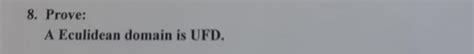 Solved 8 Prove A Eculidean Domain Is Ufd