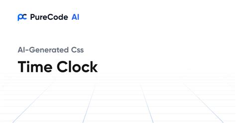 Build Great Css Time Clock Components Faster Using Ai Tools