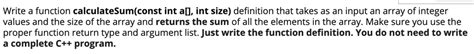 Solved Write A Function Calculatesumconst Int A Int Size