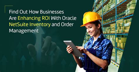 6 Ways How Businesses Enhance Roi With Oracle Netsuite Inventory And