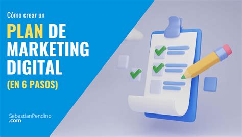 Guía Cómo Crear Un Plan De Marketing Digital En 6 Pasos