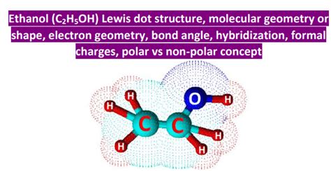 C2h5oh Lewis Structure Molecular Geometry Hybridization Bond Angle
