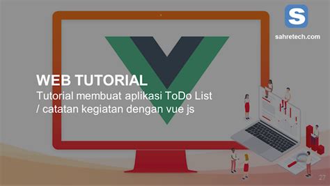Case Study Membuat Aplikasi ToDo List Dengan Vue Js Sahretech