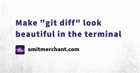 Make Git Diff Look Beautiful In The Terminal Amit Merchant A Blog On PHP JavaScript And More
