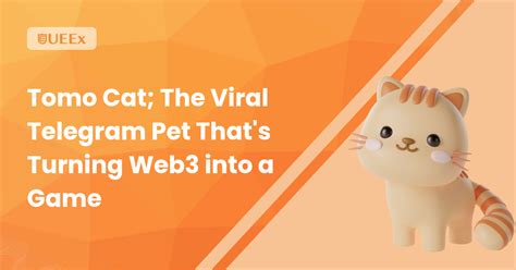 Tomo Cat The Viral Telegram Pet That S Turning Web Into A Game UEEx Technology