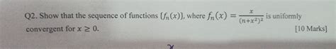 solved q2 ﻿show that the sequence of functions {fn x }