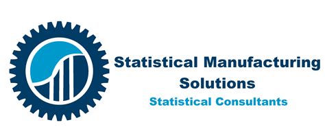 Statistical Manufacturing Solutions Statistical Consultants