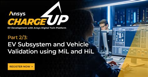 Ev Subsystem And Vehicle Validation Using Mil And Hil Ansys