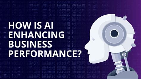 Enhancing Business Performance With Ai