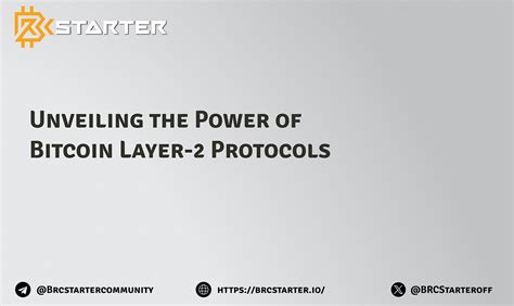 unveiling the power of bitcoin layer 2 protocols enhancing scalability