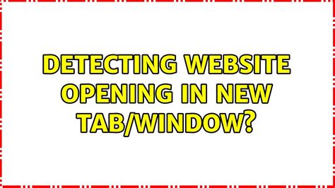 Detecting Website Opening In New Tabwindow Youtube