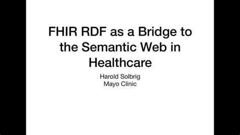 fhir rdf as a bridge to the semantic web in healthcare harold solbrig